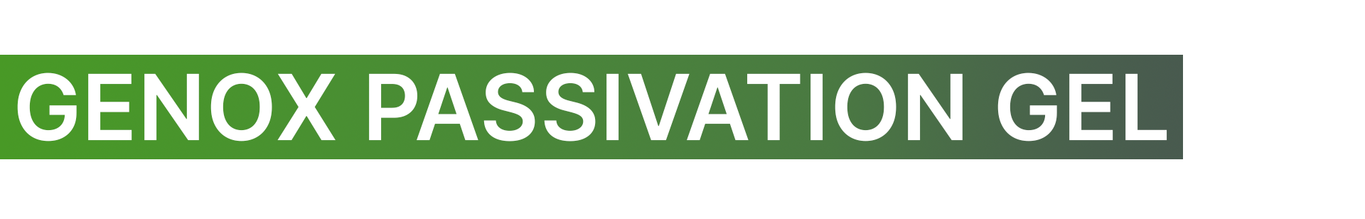 GENOX PASSIVATION GEL - genoxstainlessexperts